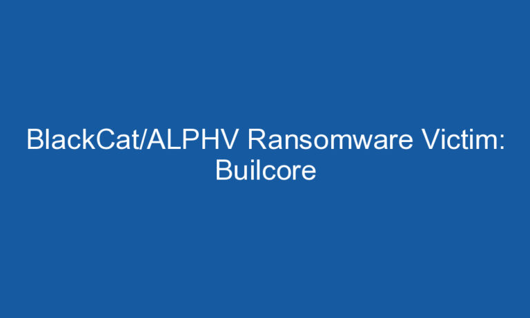 BlackCat/ALPHV Ransomware Victim: Builcore