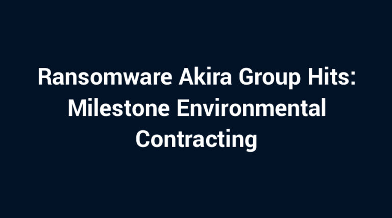 Ransomware Akira Group Hits: Milestone Environmental Contracting