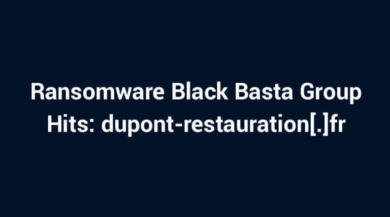Ransomware Black Basta Group Hits: dupont-restauration[.]fr
