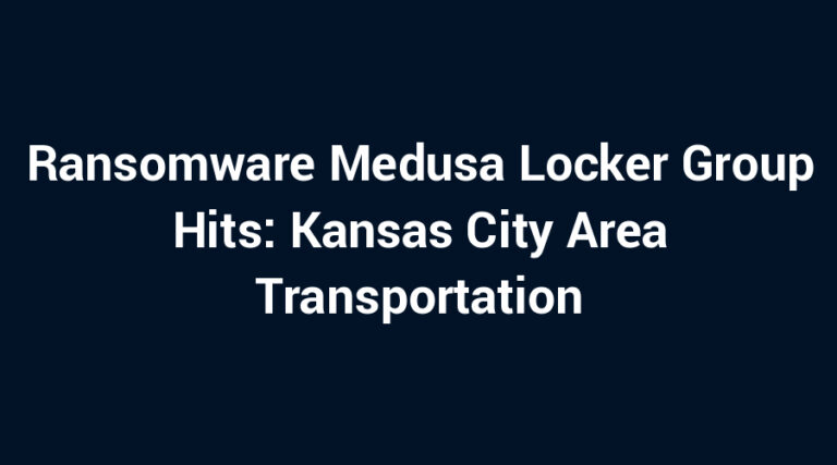 Ransomware Medusa Locker Group Hits: Kansas City Area Transportation ...