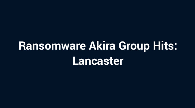 Ransomware Akira Group Hits: Lancaster