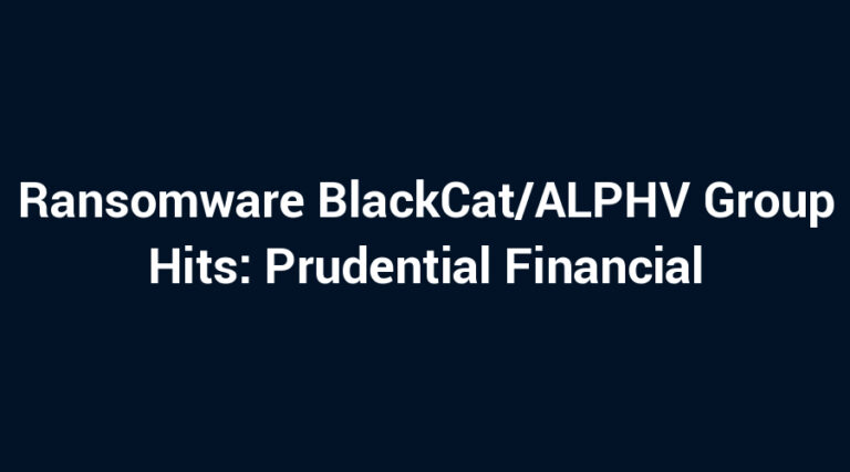 Ransomware BlackCat/ALPHV Group Hits: Prudential Financial
