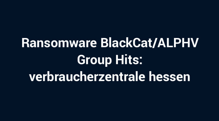Ransomware BlackCat/ALPHV Group Hits: verbraucherzentrale hessen