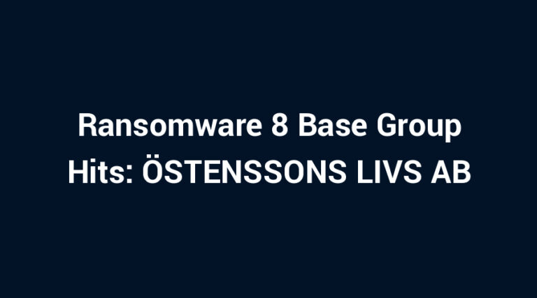 Ransomware 8 Base Group Hits: ÖSTENSSONS LIVS AB