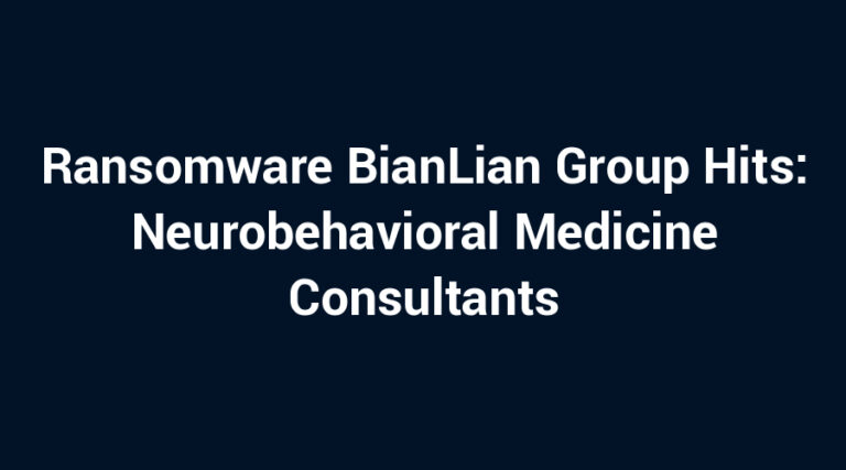 Ransomware BianLian Group Hits: Neurobehavioral Medicine Consultants