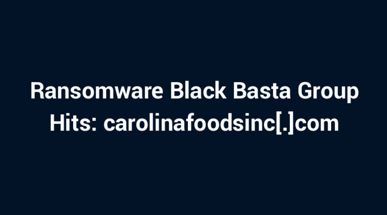 Ransomware Black Basta Group Hits: carolinafoodsinc[.]com