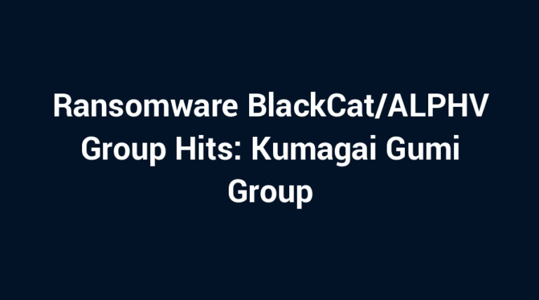 Ransomware BlackCat/ALPHV Group Hits: Kumagai Gumi Group