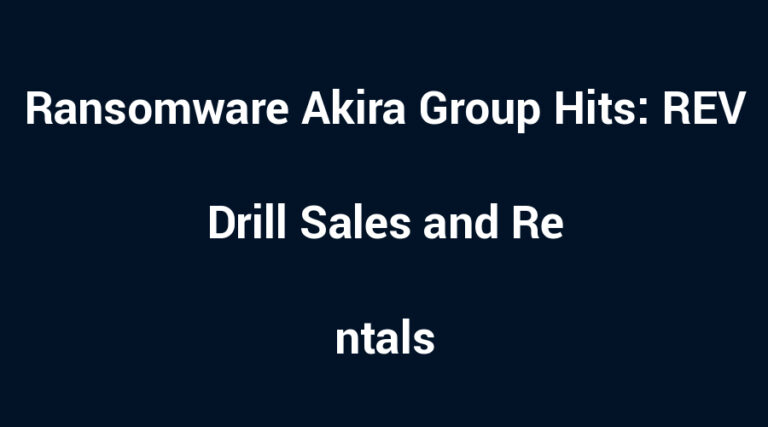 Ransomware Akira Group Hits: REV Drill Sales and Re ntals