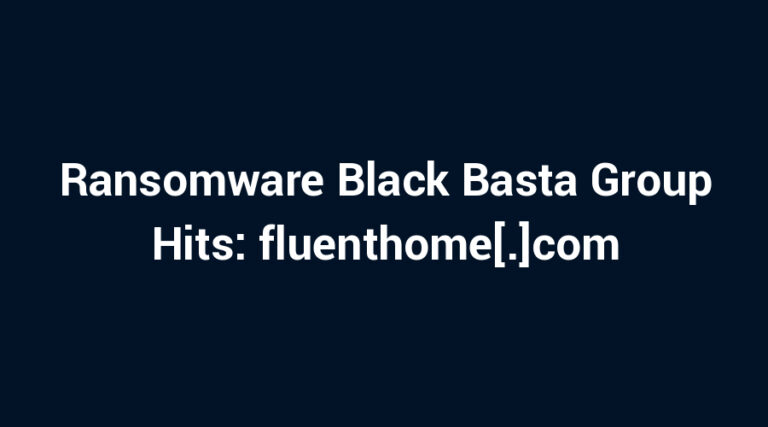 Ransomware Black Basta Group Hits: fluenthome[.]com