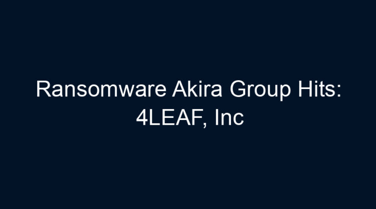 Ransomware Akira Group Hits: 4LEAF, Inc