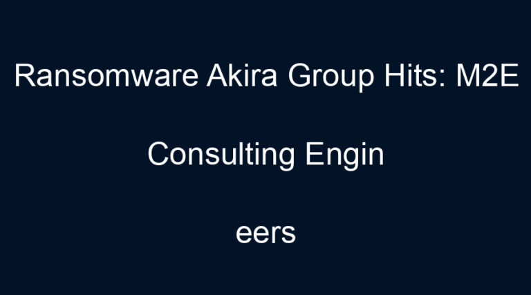 Ransomware Akira Group Hits: M2E Consulting Engin eers