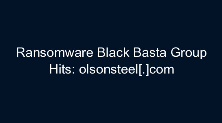Ransomware Black Basta Group Hits: olsonsteel[.]com