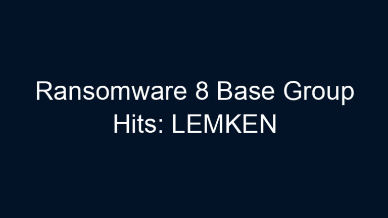 Ransomware 8 Base Group Hits: LEMKEN
