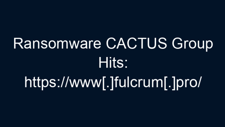 Ransomware CACTUS Group Hits: https://www[.]fulcrum[.]pro/