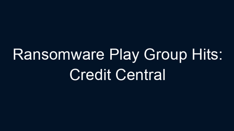 Ransomware Play Group Hits: Credit Central