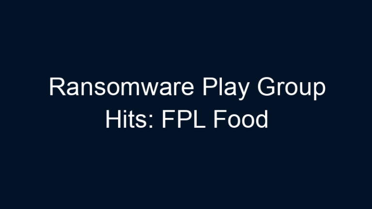 Ransomware Play Group Hits: FPL Food