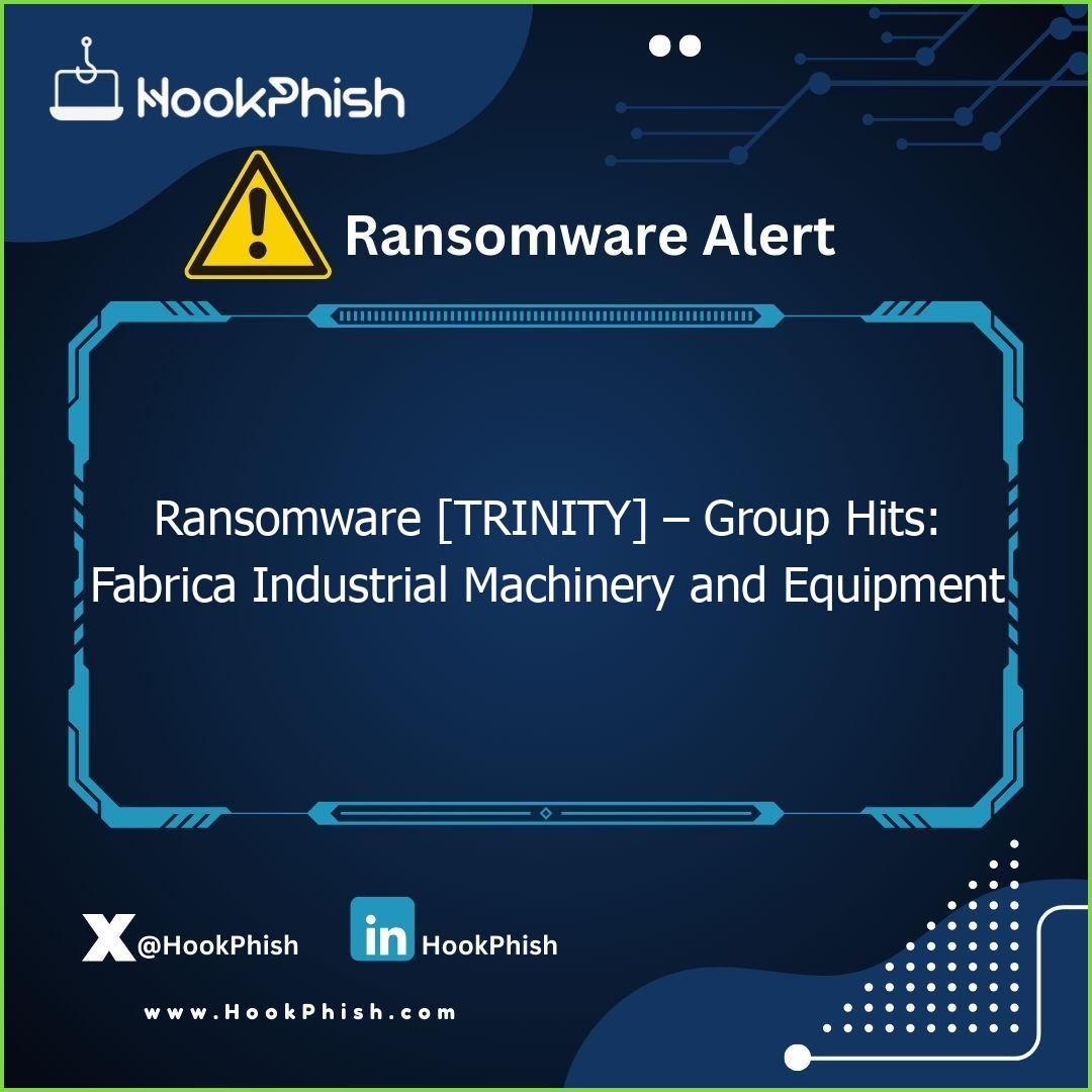 Ransomware [TRINITY] – Group Hits: Fabrica Industrial Machinery and ...